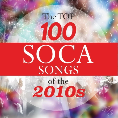 The Top 100 Soca Songs of the 2010s - futurecrabstudios.com